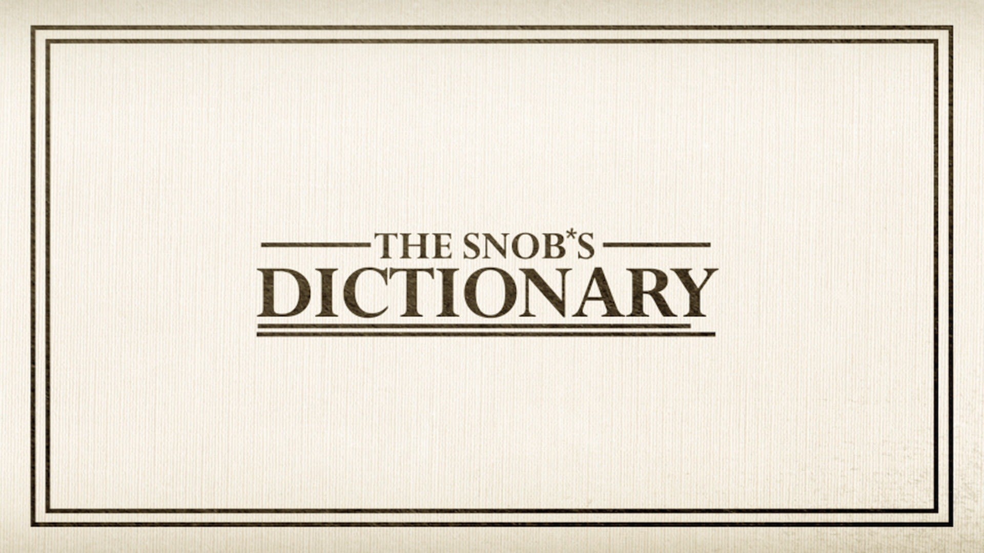 Watch Series Trailer | The Snob's Dictionary | Vanity Fair