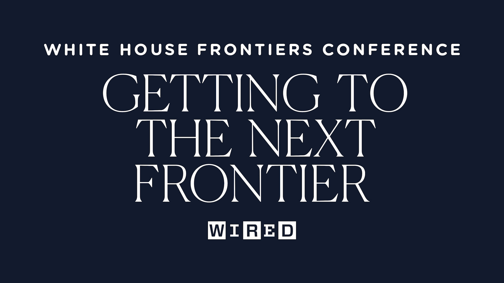 Watch Exploring the Next Frontiers | WIRED